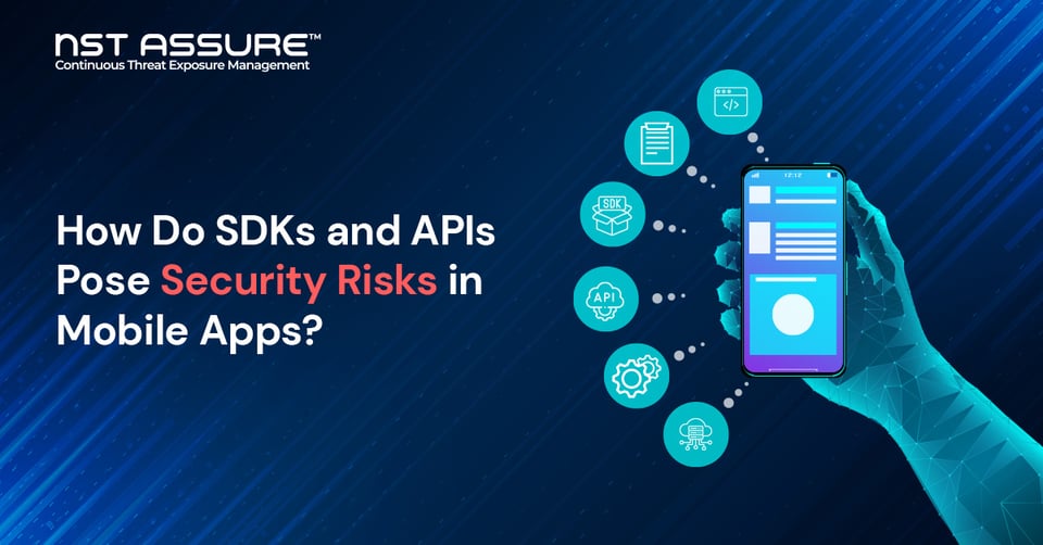 NST Cyber - Blogs - How Do SDKs and APIs Pose Security Risks in Mobile ...
